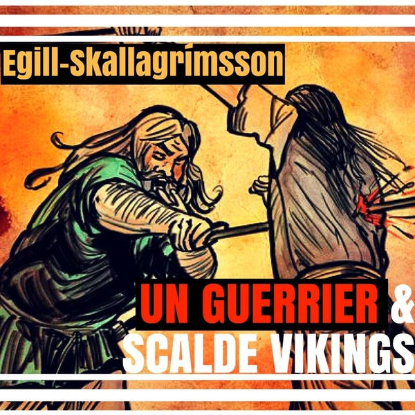 Egill Skallagrímsson | Un guerrier et scalde Vikings - Menviking